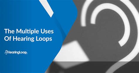 Multiple Uses Of Hearing Loops