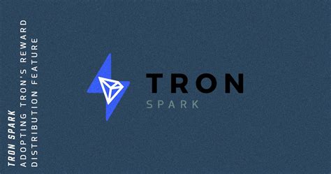 Tron Spark Is Adopting Tron S Reward Distribution Feature Tron Spark