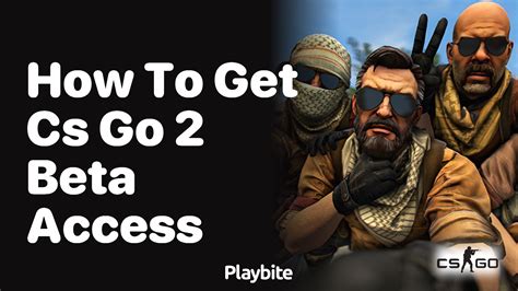 How To Get CS GO Beta Access Playbite