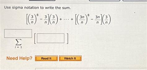 Solved Use Sigma Notation To Write The Sum A I N Need Chegg