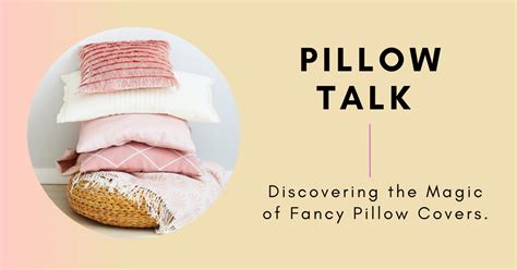 Pillow Talk Discovering The Magic Of Fancy Pillow Covers Aurave