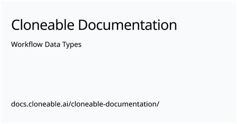 Workflow Data Types Cloneable Documentation