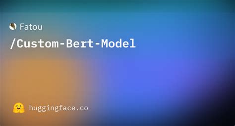 Fatou Custom Bert Model At Main