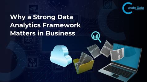 Why A Strong Data Analytics Framework Matters Curate Data