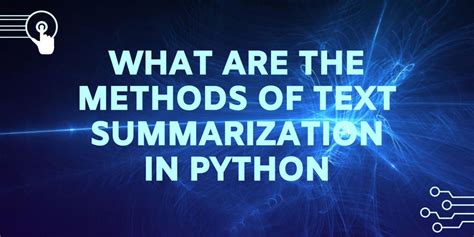 What Are The Methods Of Text Summarization In Python Geekboots