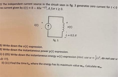 The Independent Current Source In The Circuit Seen Chegg Com