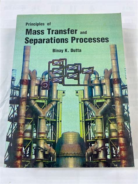 Principles Of Mass Transfer And Separations Processes By Binay K Dutta