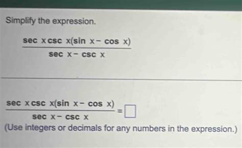 Solved Simplify The Expression Sec Xcsc X Sin X Cos X Sec X Csc X Sec Xcsc X Sin X Cos X