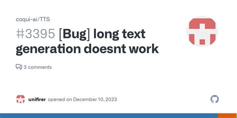 Bug Long Text Generation Doesnt Work · Issue 3395 · Coqui Aitts · Github