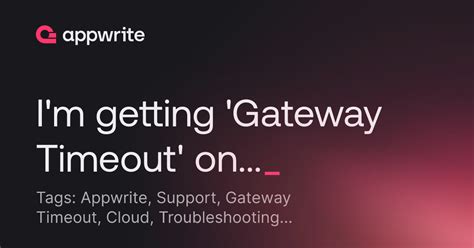 Im Getting Gateway Timeout Threads Appwrite