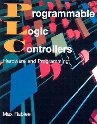 Programmable Logic Controllers Hardware And Programming By Stephen W