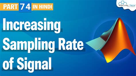 Increasing Sampling Rate Of Signal In Matlab Signal Processing