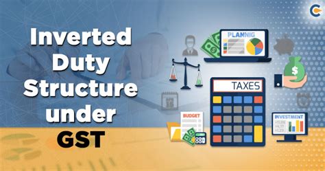 Inverted Duty Structure Under Gst Corpbiz Advisors