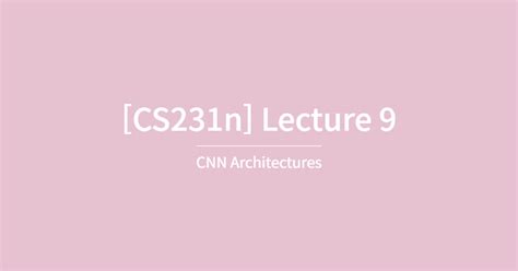 Cs231n Lecture 9 Cnn Architectures 요약 정리