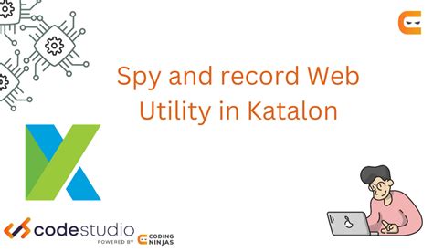 spy and record web utility in katalon naukri code 360