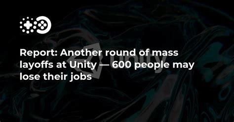 Another Round Of Mass Layoffs At Unity — 600 People To Lose Their Jobs