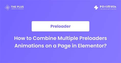 How To Combine Multiple Preloaders Animations On A Page In Elementor