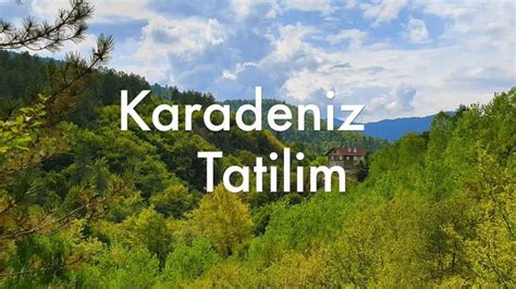 Karadeniz Tatilim Batı Karadeniz Gezilecek Yerler Tatil Batum