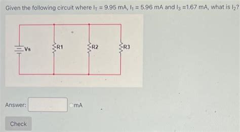 solved given the following circuit where it 9 95 ma i1 5 96