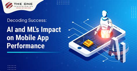 Decoding Success Ai And Mls Impact On Mobile App Performance