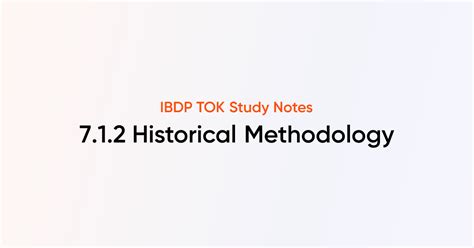 Historical Methodology 7 1 2 Ib Dp Tok Notes Tutorchase