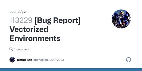 Bug Report Vectorized Environments · Issue 3229 · Openaigym · Github