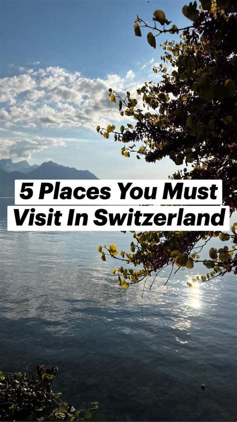 5 Places You Must Visit In Switzerland