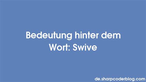 bedeutung hinter dem wort swive sharp coder blog