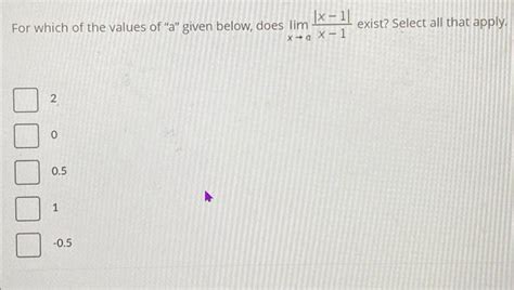 Solved For Which Of The Values Of A Given Below Does Lim Chegg Com