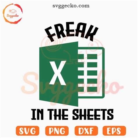 Freak In The Sheets Excel SVG Funny Work Meme SVG PNG Cut Files Gecko