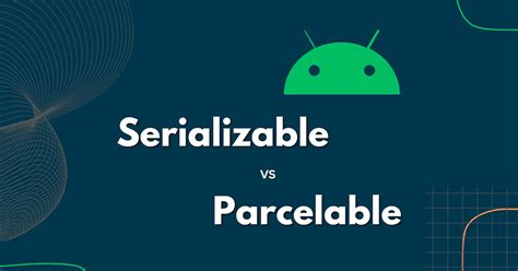 parcelable vs serializable in android by ali sohail jul 2024 medium