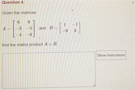 Solved Question 4 Given The Matrices 6 6 3 A 5 And B