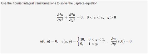 Solved Use The Fourier Integral Transformations To Solve The