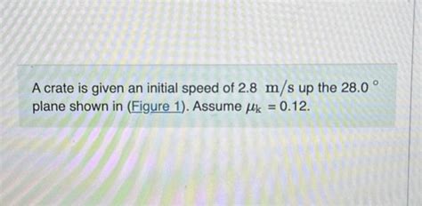Solved Figure Of A Crate Is Given An Initial Speed Of Chegg