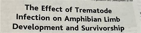 Solved The Effect Of Trematode Infection On Amphibian Limb
