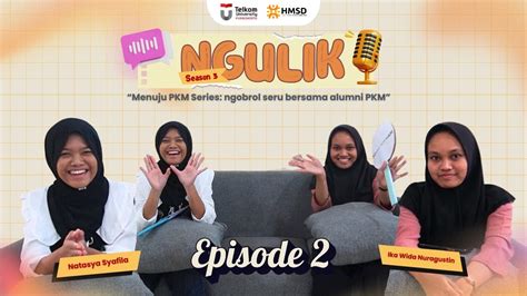 Ngulik Season 3 Eps2 Menuju Pkm Series Ngobrol Seru Bersama Alumni Pkm Youtube