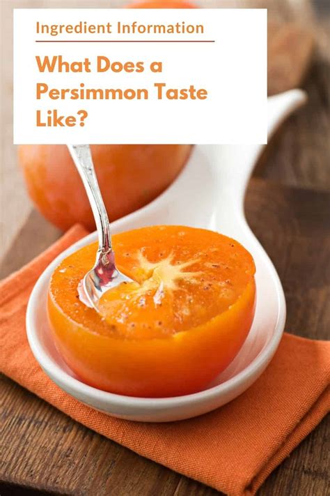 What Do Persimmons Taste Like Is Persimmon Anybodys Favorite Fruit
