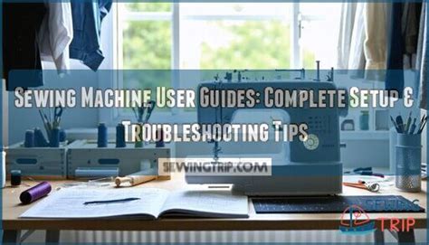 Sewing Machine User Guides Complete Setup And Troubleshooting Tips