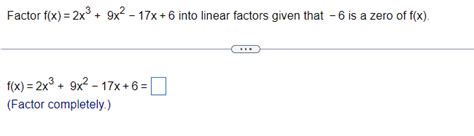 solved factor f x 2x3 9x2−17x 6 into linear factors given