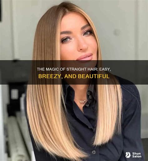 The Magic Of Straight Hair Easy Breezy And Beautiful Shunsalon