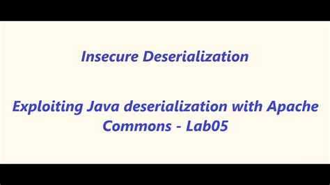 Exploiting Java Deserialization With Apache Commons Lab05 Youtube