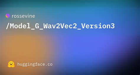 rossevine model g wav2vec2 version3 · hugging face