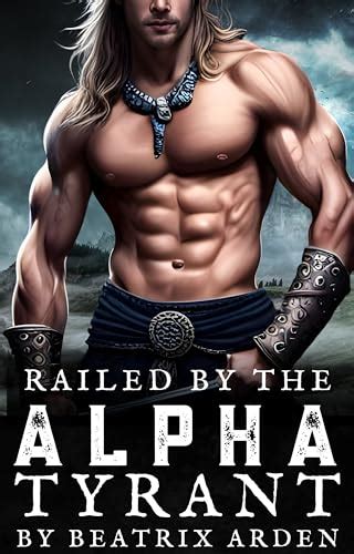 Railed By The Alpha Tyrant Spicy Dark Omegaverse Erotic Short Story By Beatrix Arden Goodreads