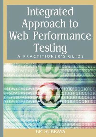 Integrated Approach To Web Performance Testing A Practitioners Guide