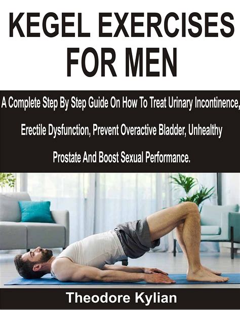 Kegel Exercises For Men A Complete Step By Step Guide On How To Treat Urinary Incontinence