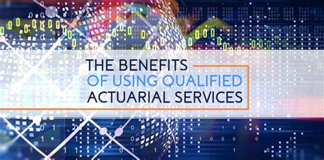 What Are The Benefits Of Using Qualified Actuarial Services For Your