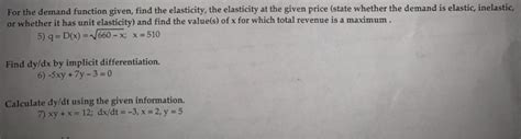 Solved For The Demand Function Given Find The Elasticity Chegg Com