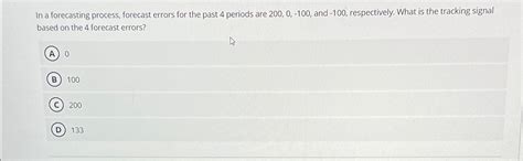 Solved In A Forecasting Process Forecast Errors For The
