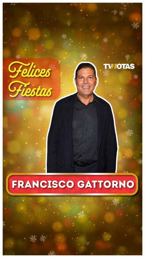 Francisco Gattorno Les Desea A Los Lectores De Tvnotas Unas Felices