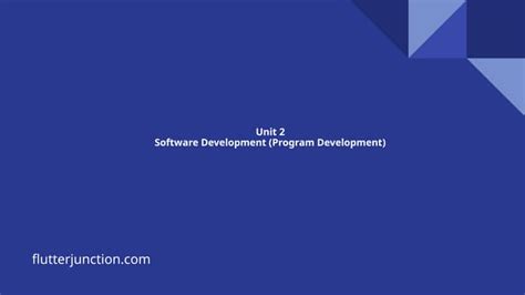Unit 2 Software Development Programming Logic And Techniques Ppt